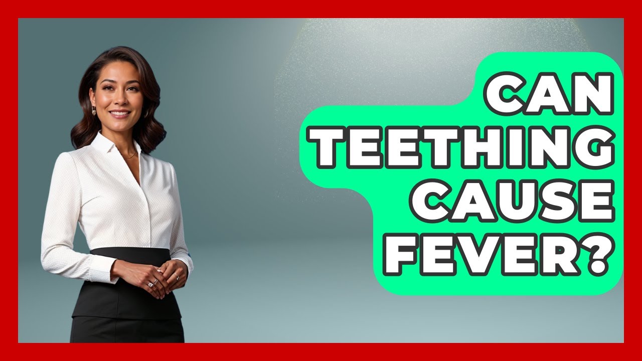 Can Teething Cause Fever? - Women's Health and Harmony - YouTube