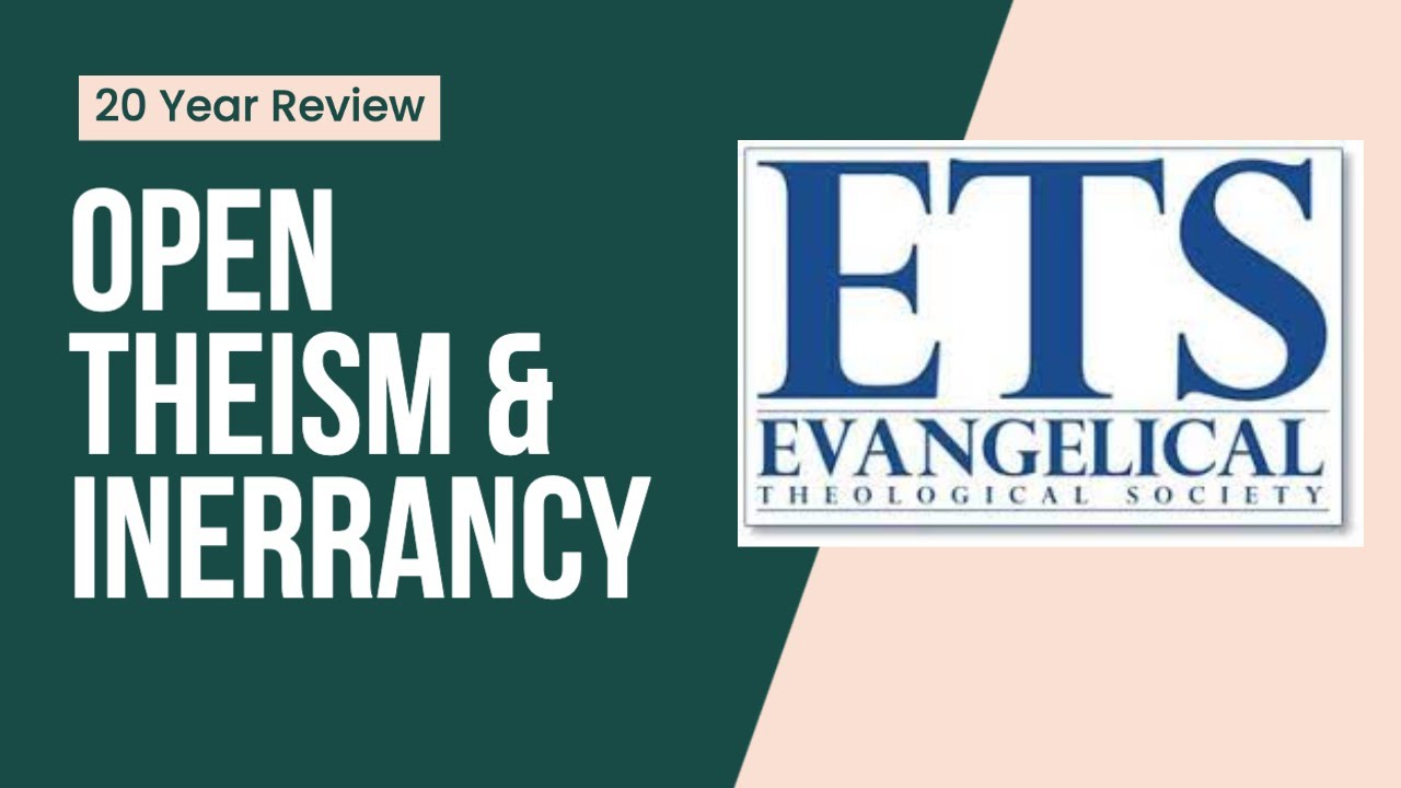 ETS: Open Theism & Inerrancy | 20 Years Later - YouTube