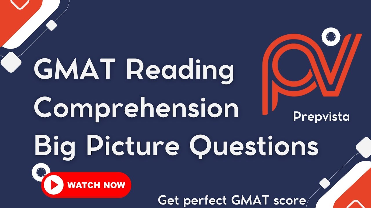 GMAT Reading Comprehension Big Picture Question| PrepVista | GMAT Tips ...
