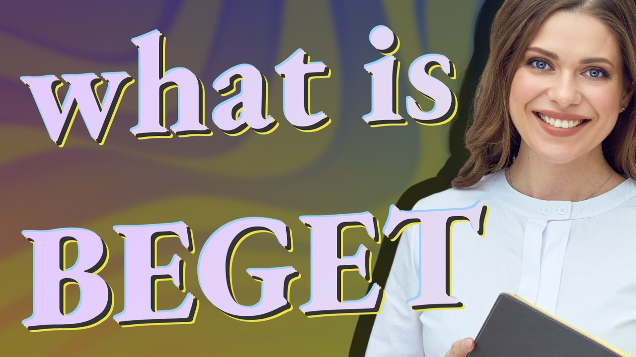 Beget Meaning Of Beget YouTube beget-meaning-of-beget-youtube