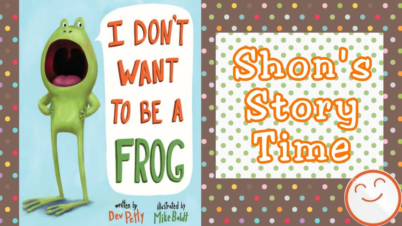 I Don't Want To Be A Frog | Story Time For Kids | Shon's Stories - YouTube