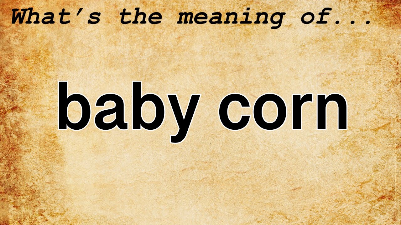 Baby Corn Meaning : Definition of Baby Corn - YouTube