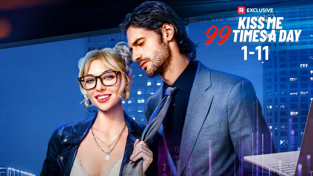 Kiss Me 99 Times a Day EP1-11 | ReelShort - YouTube