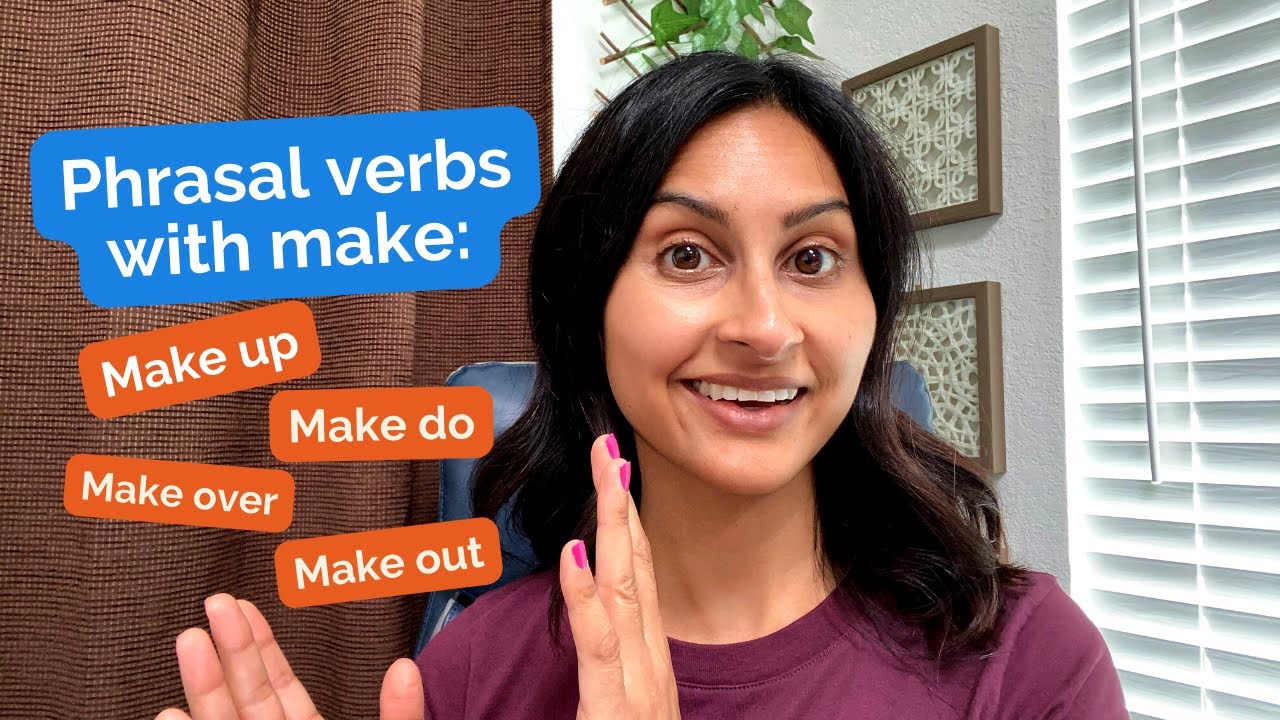 PHRASAL VERBS WITH MAKE | Use make do, make out, make up and make over ...