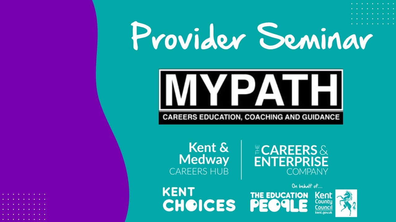 Kent & Medway Careers Hub Provider Seminar - MYPATH - YouTube