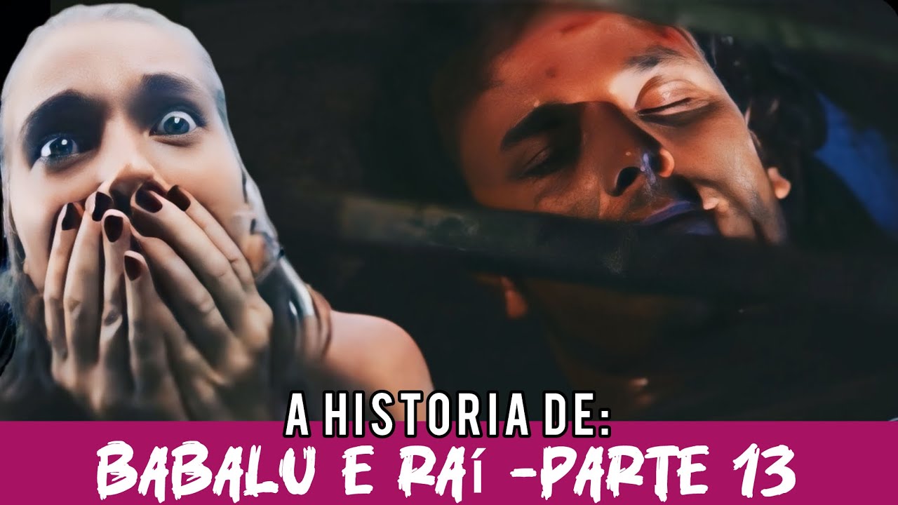 A HISTÓRIA DE BABALU E RAÍ - PARTE 13 - YouTube