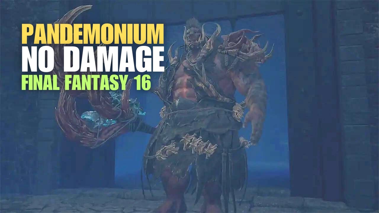 Pandemonium Notorious Mark Boss Fight - No Damage | Final Fantasy 16 ...