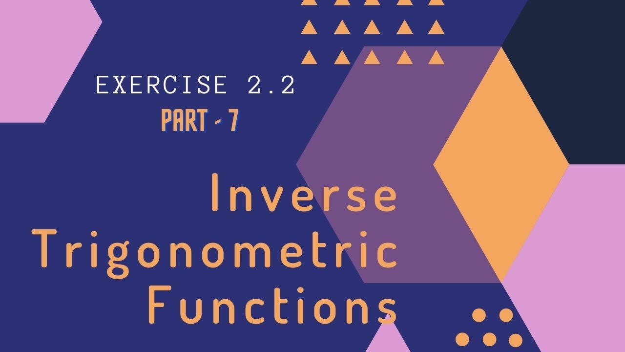 Ex-2.2- Part 7- Ques:17-21| Inverse Trigonometric Functions| Chapter-2|Class - +2| EduMath ...