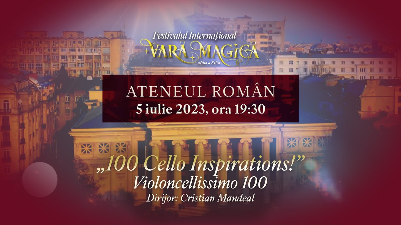 Vară Magică: Ateneul Român, 5 iulie 2023, Concert Violoncellissimo ...