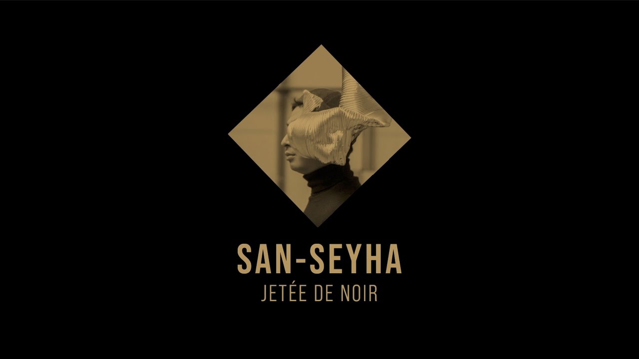 SAN-SEYHA - Jetée de noir (Clip officiel) - YouTube