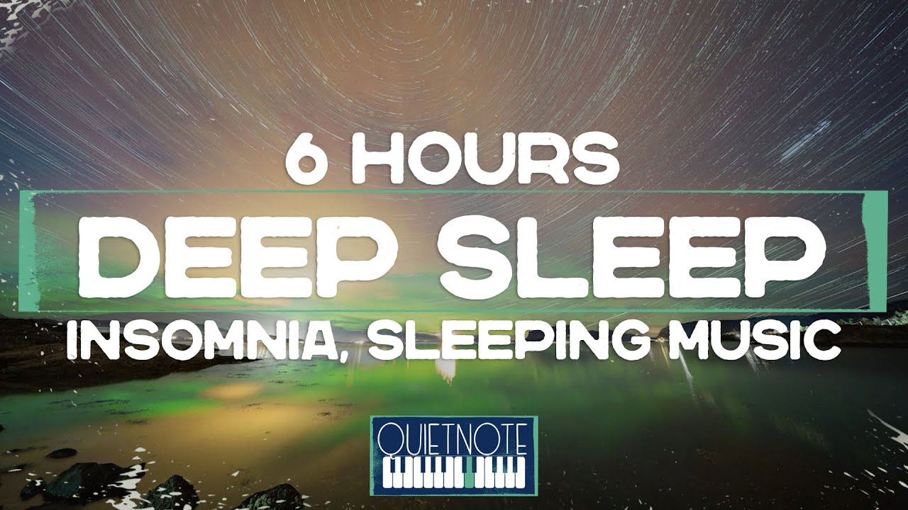 Deep Sleep Music, Insomnia, Meditation Music, 6 Hours of Sleeping Music ...