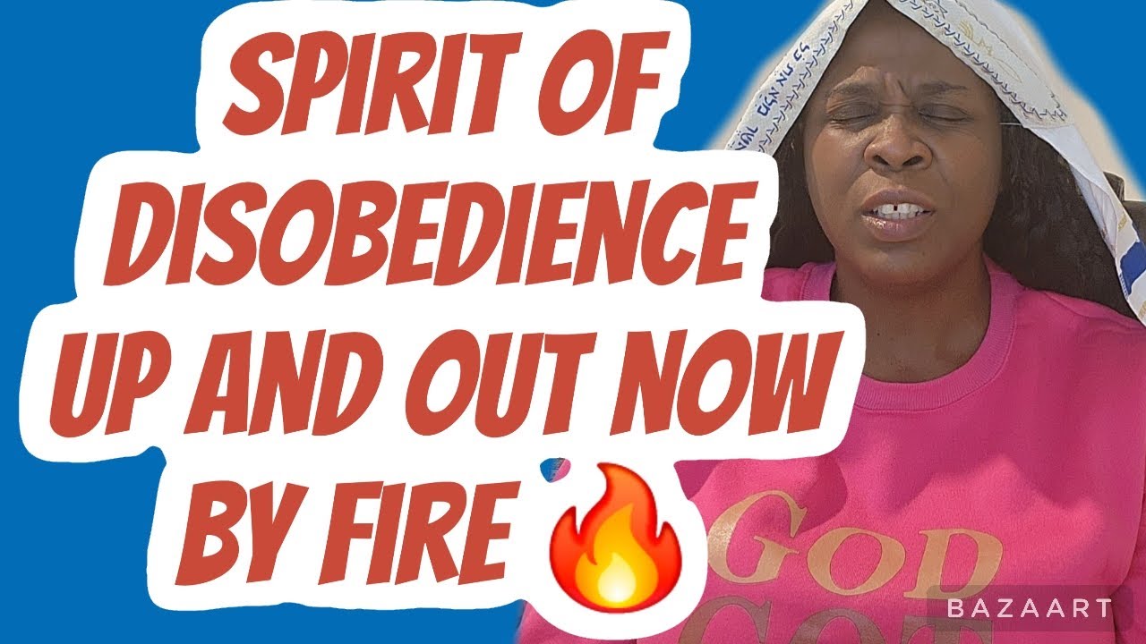 Spirit of disobedience come up and out by the fire of God!#jesus # ...