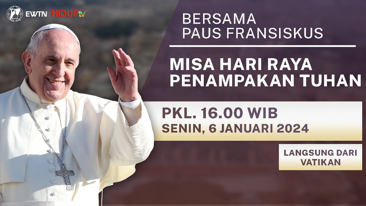 MISA HARI RAYA PENAMPAKAN TUHAN BERSAMA PAUS FRANSISKUS - YouTube