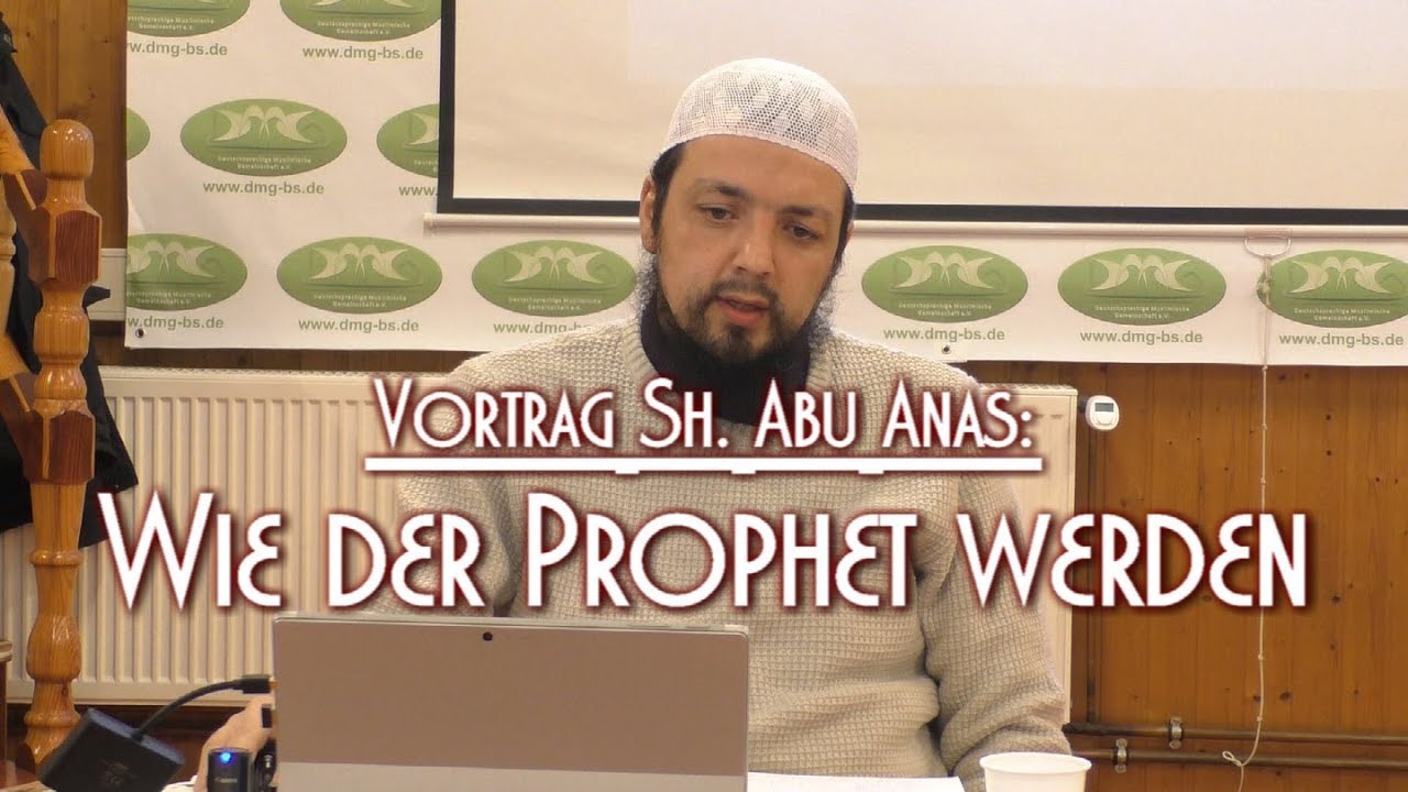 WIE DER PROPHET WERDEN mit Sh. Abu Anas am 10.03.2018 in Braunschweig ...