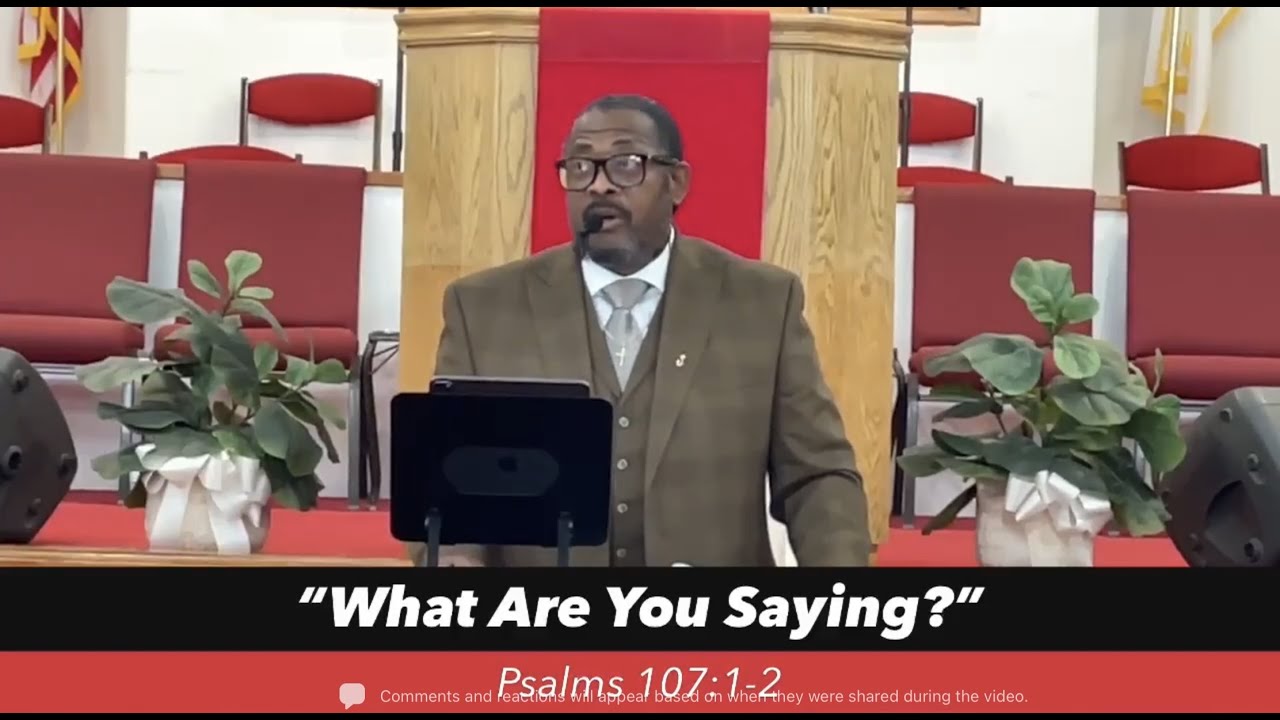 "What Are You Saying?" Psalm 107:1-2, FBC Seaside, CA 9-21-22 Pastor ...