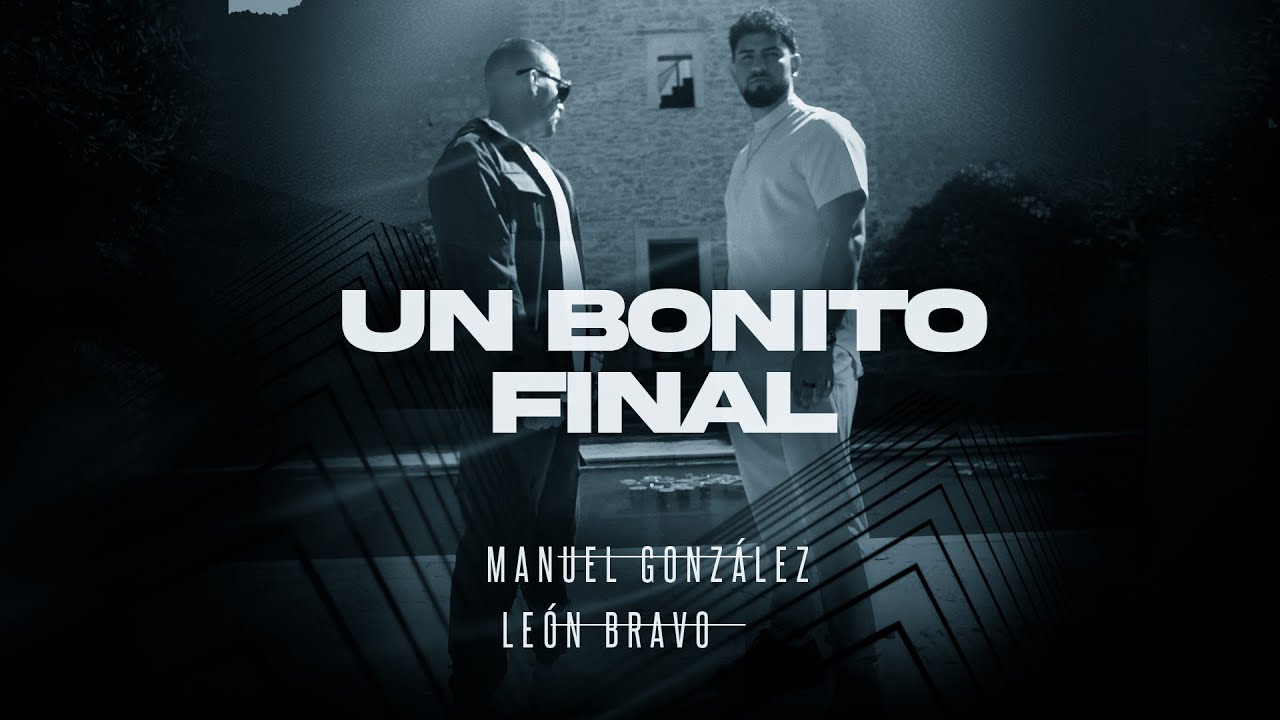 Manuel González y León Bravo - Un Bonito Final (Official Video) Chords ...
