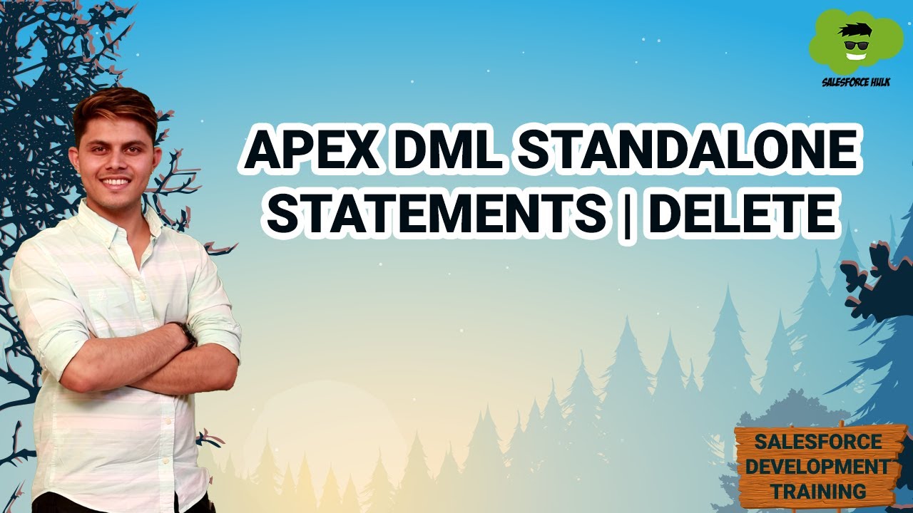 Delete APEX DML Standalone Statements Salesforce Development Course delete-apex-dml-standalone-statements-salesforce-development-course