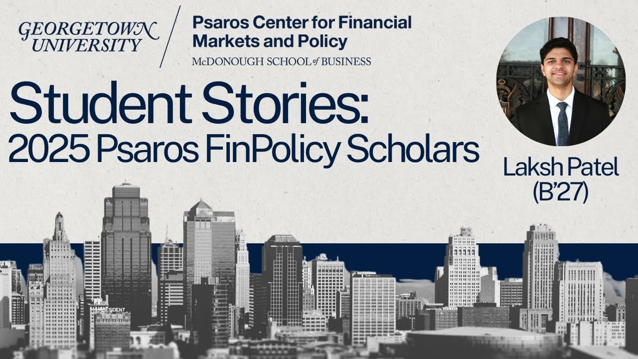 Georgetown Psaros FinPolicy Scholar: Laksh Patel - YouTube
