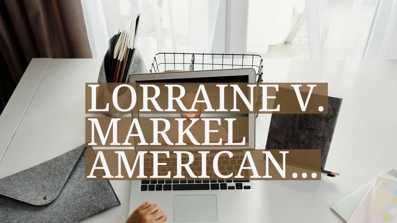 Lorraine v. Markel American Insurance Co. - YouTube