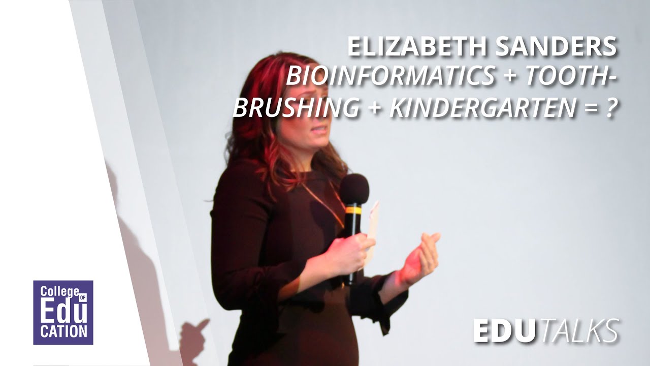 EduTalks: Elizabeth Sanders & Bioinformatics + Toothbrushing ...