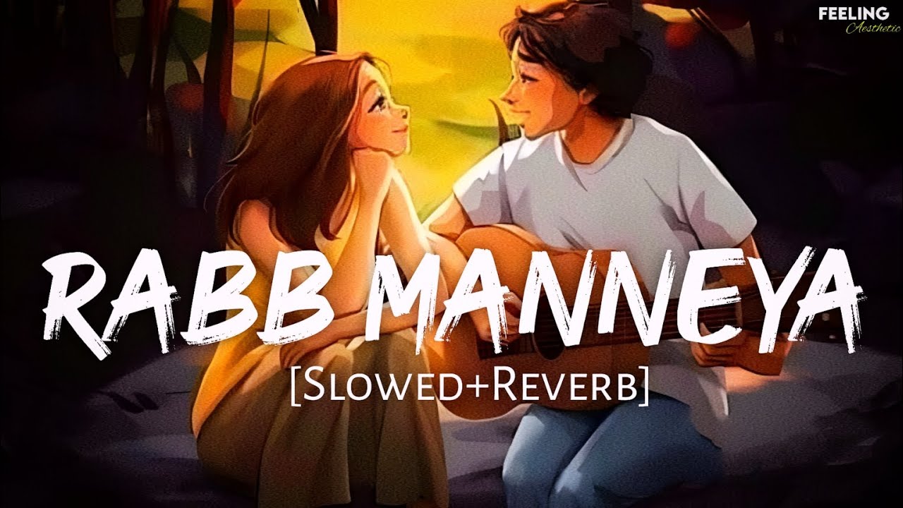 Rabb Manneya - (Slowed+Reverb) | Lakhwinder Wadali, Neeti Mohan | Koi ...