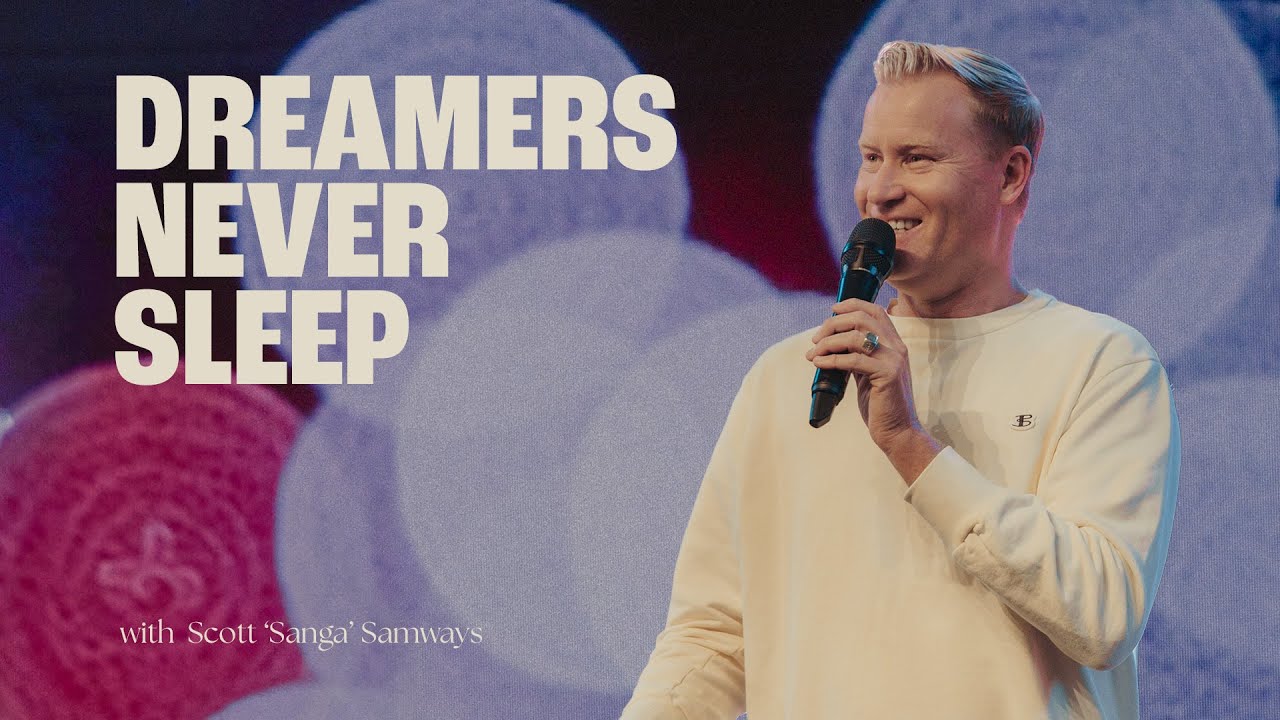 Dreamers Never Sleep - Scott Sanga Samways | Hillsong Africa | 28 July ...