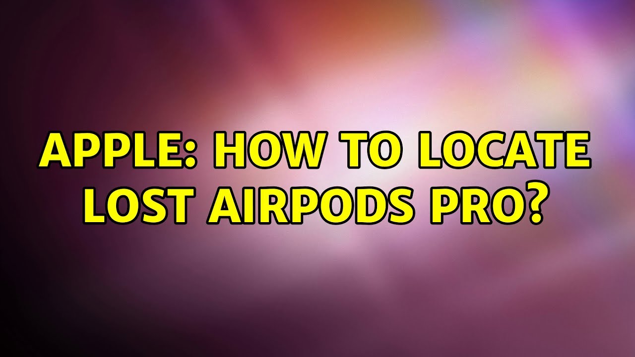 Apple How To Locate Lost AirPods Pro YouTube apple-how-to-locate-lost-airpods-pro-youtube