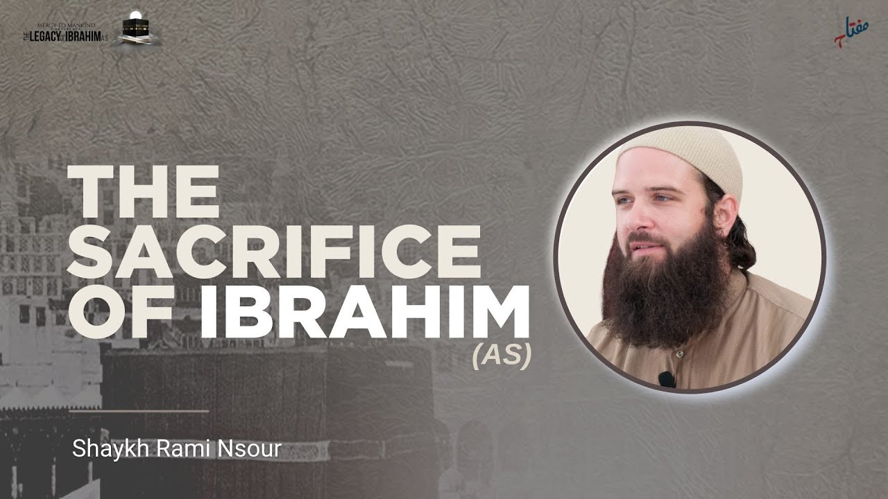 The Sacrifice of Ibrahim (AS) | Shaykh Rami Nsour - YouTube