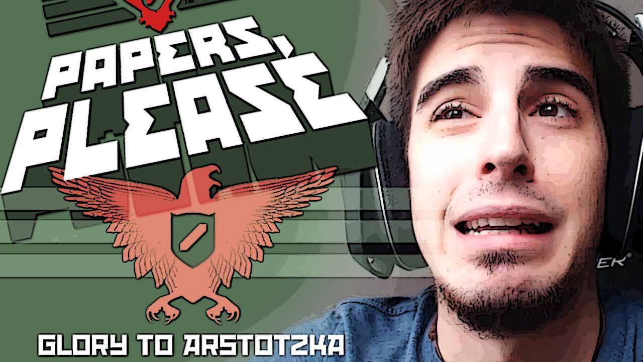 GLORIA A ARSTOTZKA? (Papers, Please) - YouTube