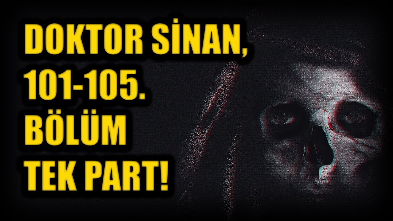 DOKTOR SİNAN, 101-102-103-104-105. BÖLÜM TEK PART! (Korku Hikayeleri ...