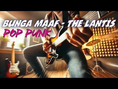 BUNGA MAAF - THE LANTIS ( PUNK POP COVER ) Chords - Chordify