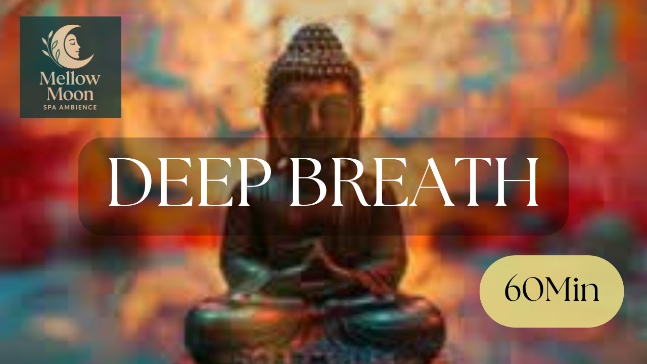 Deep Breath | 60 Min Meditation Spa Ambience | Breathe, Release ...