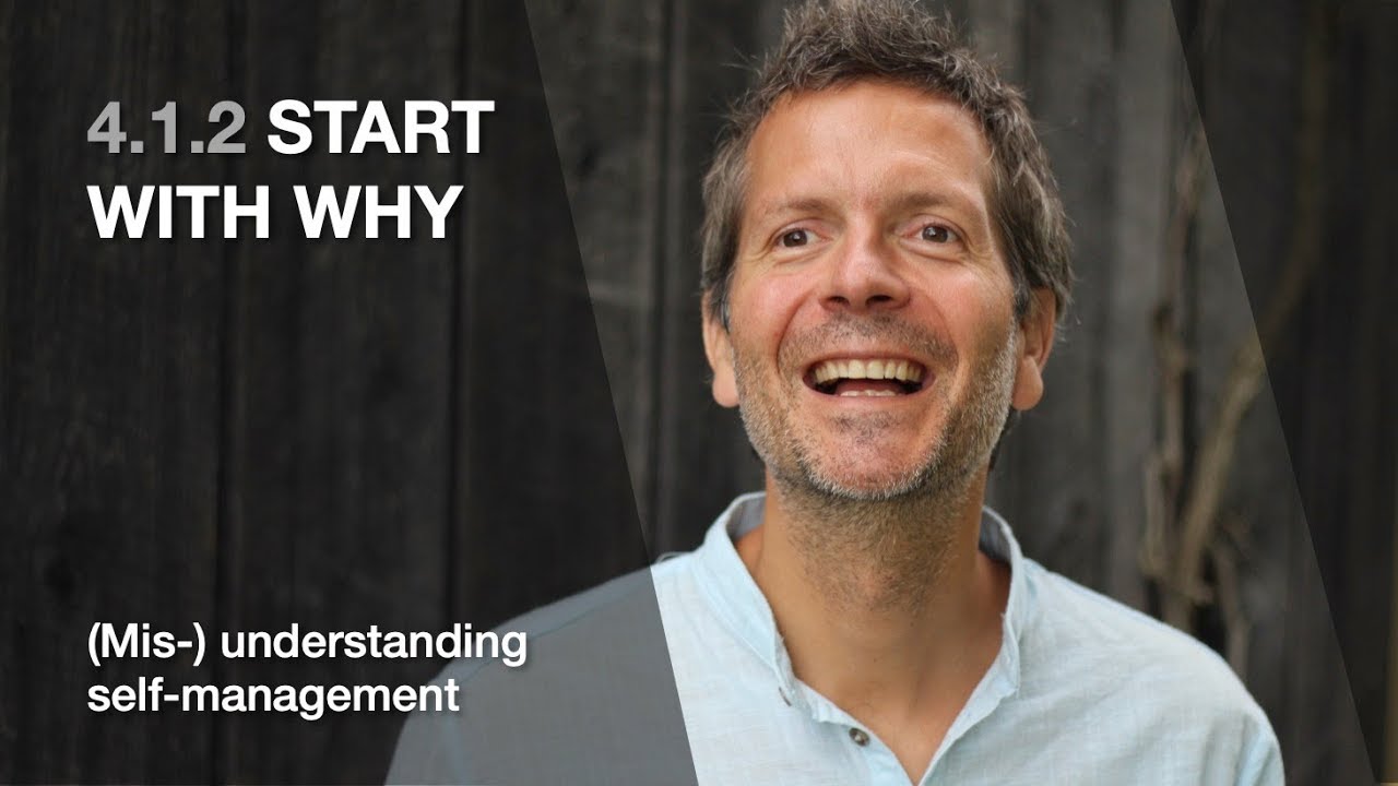 4.1.2 Start with why (Mis/understanding self-management) - YouTube