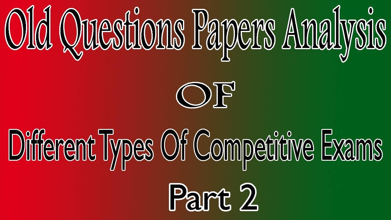 Old Questions Papers Analysis of Different Types Of Competitive Exam ...
