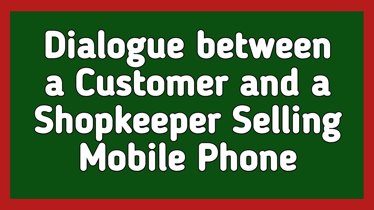 Dialogue between Customer and Shopkeeper Selling Mobile Phone | English ...