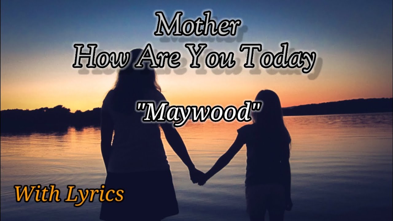 Mother How Are You Today (Lyrics) - Maywood - YouTube Music