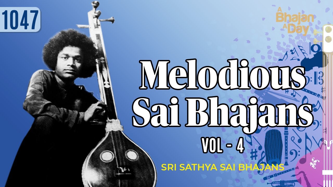 1047 - Melodious Sai Bhajans Vol - 4 | Must Listen | Sri Sathya Sai ...