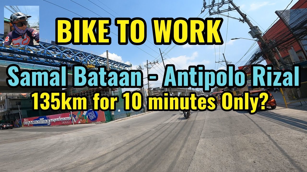 10 mins lang!! Samal Bataan to Antipolo Rizal / Bike to Work - YouTube