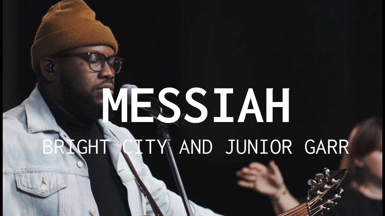 Messiah // Bright City and Junior Garr - YouTube