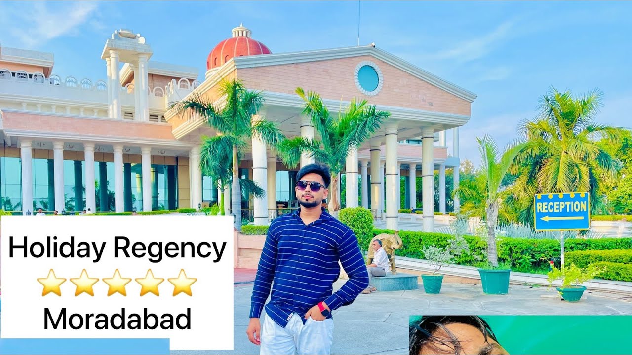 HOLIDAY REGENCY MORADABAD Vlog | Best Luxurious Hotel of UP | Stay at ...