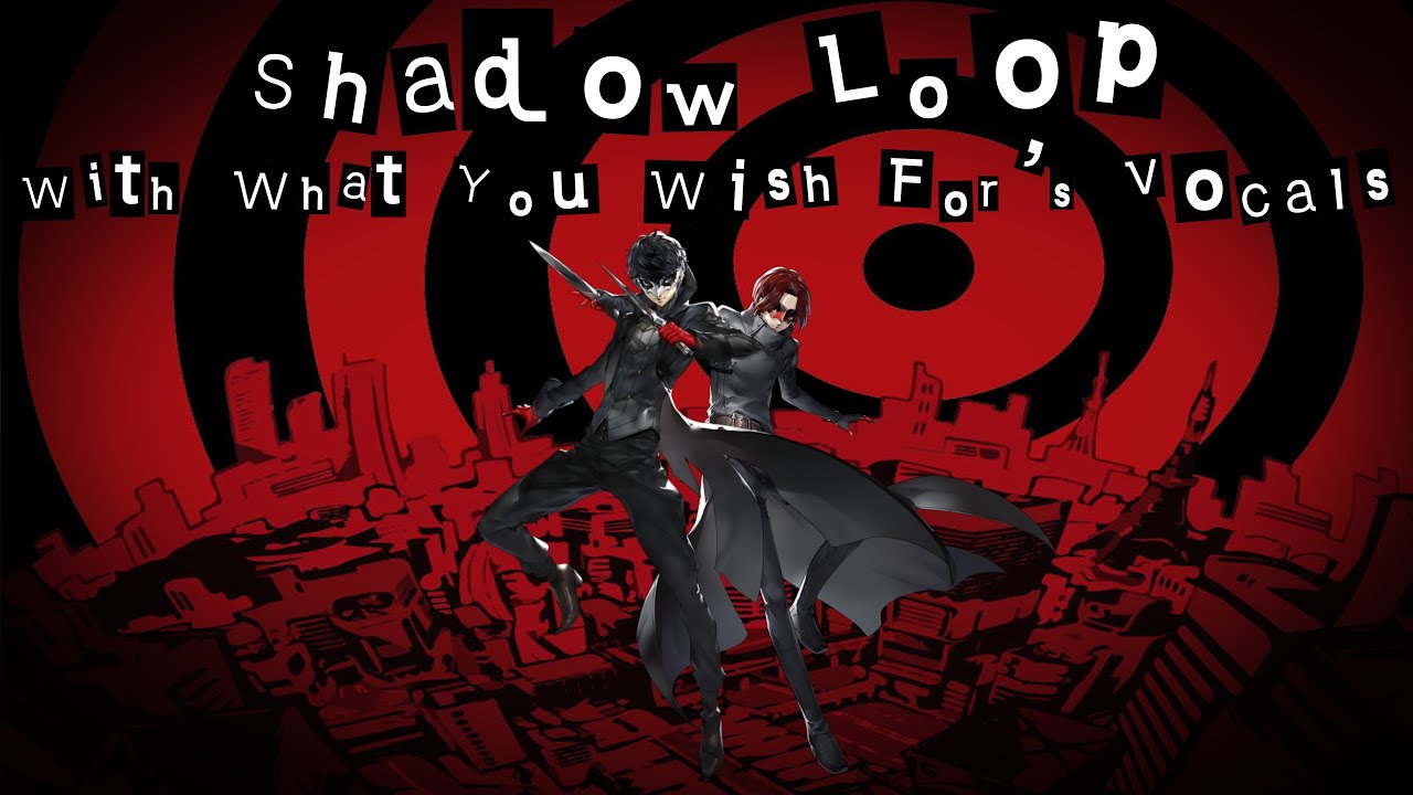 Shadow Loop with What You Wish For’s Vocals (P5S x P5X Mashup) - YouTube