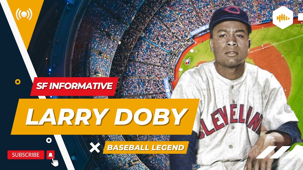 Larry Doby: The Forgotten Pioneer Who Changed Baseball | SF Informative ...