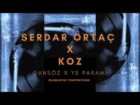 Serdar Ortaç, KOZ - Dansöz X Ye Paramı (Mashup by Whitestone)