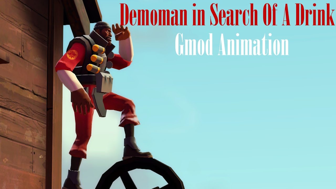 Demoman in Search Of A Drink [Gmod Animation] - YouTube