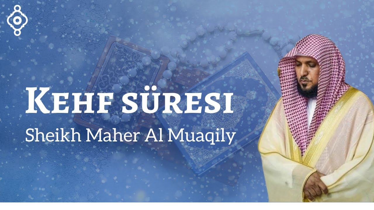 Kehf Suresi - Maher Al Muaqili - YouTube