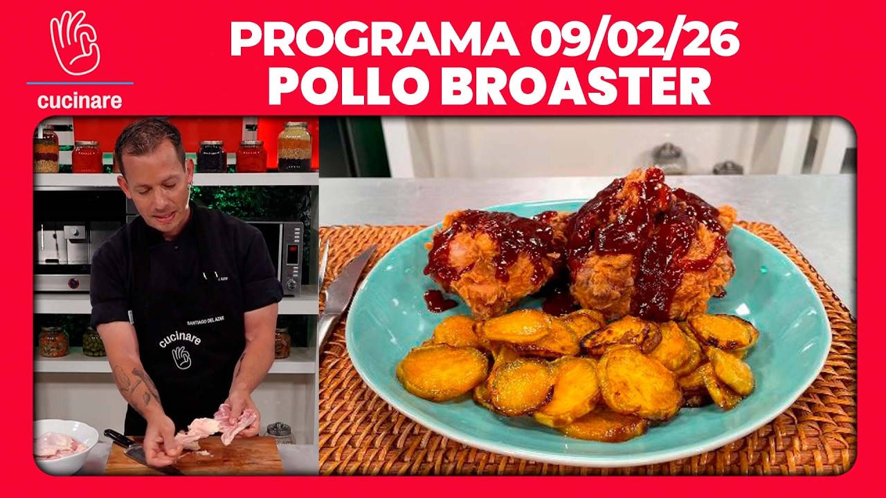 POLLO BROASTER POR SANTIAGO DEL AZAR | CUCINARE TV - Programa 09/02/26 ...
