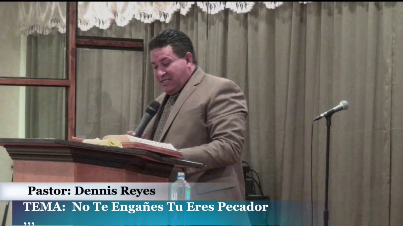 Pastor Dennis Reyes No Te Engañes eres pecador" - YouTube