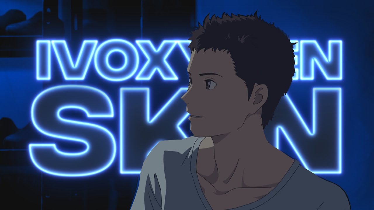 IVOXYGEN - SKIN [AMV/Edit] - YouTube