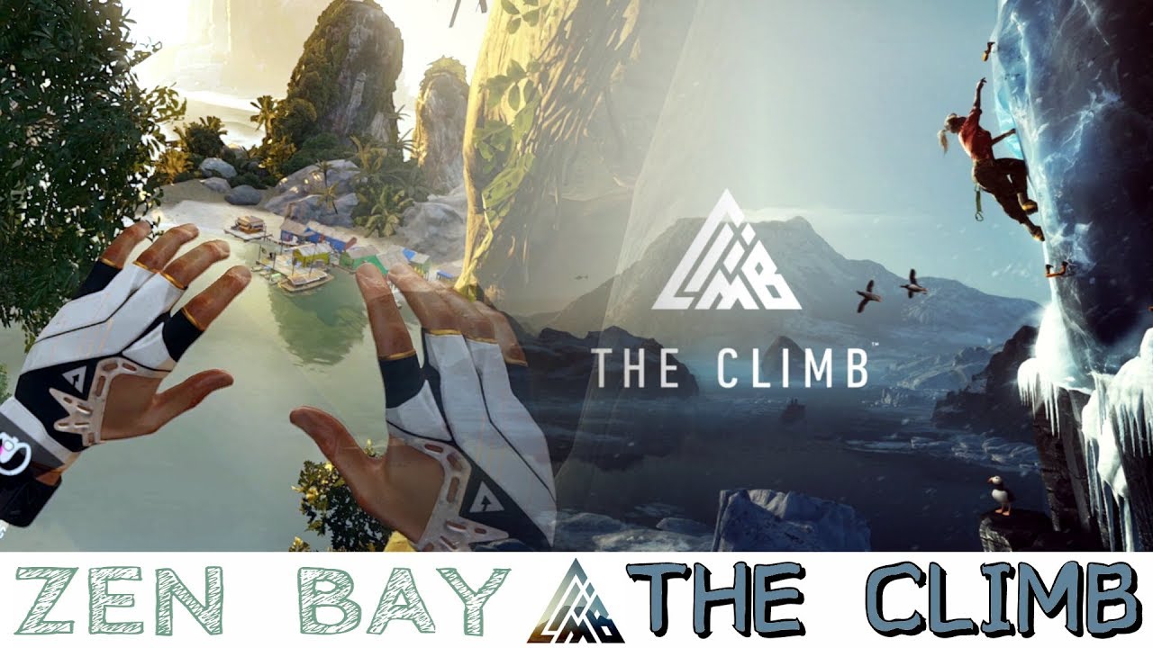 THE CLIMB : ~ Zen Bay Climbing ~ /// -VR- GAMEPLAY /// - YouTube