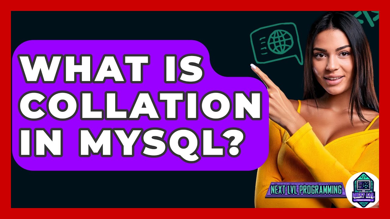 What Is Collation In Mysql Next Lvl Programming Youtube